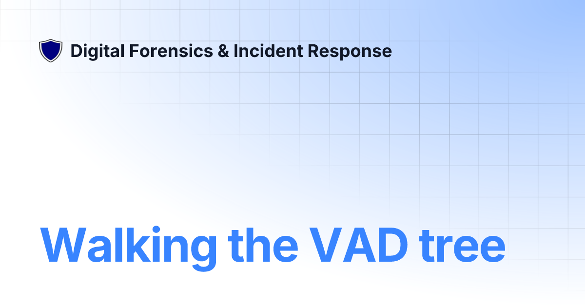 Walking the VAD tree | Digital Forensics & Incident Response