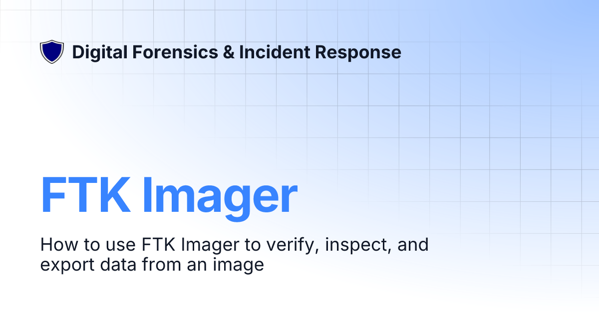 FTK Imager | Digital Forensics & Incident Response