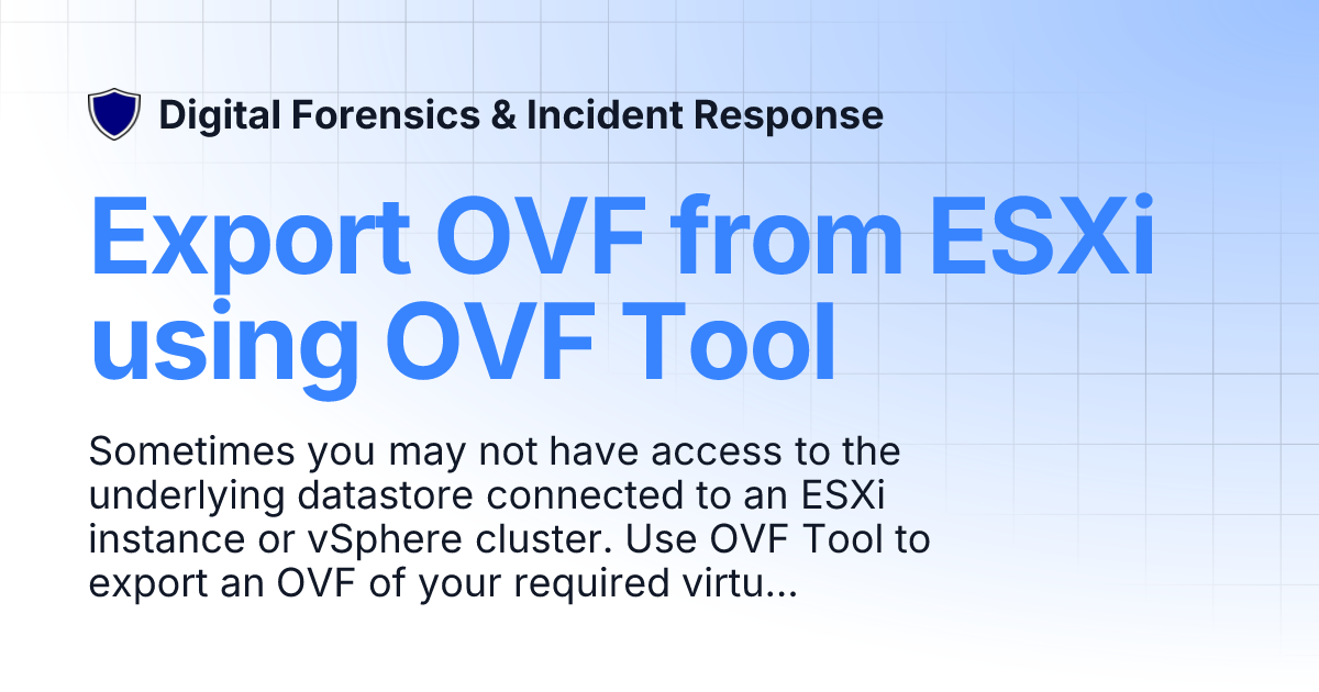 Export OVF from ESXi using OVF Tool | Digital Forensics & Incident Response