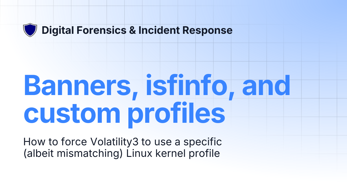 Banners, isfinfo, and custom profiles | Digital Forensics & Incident ...