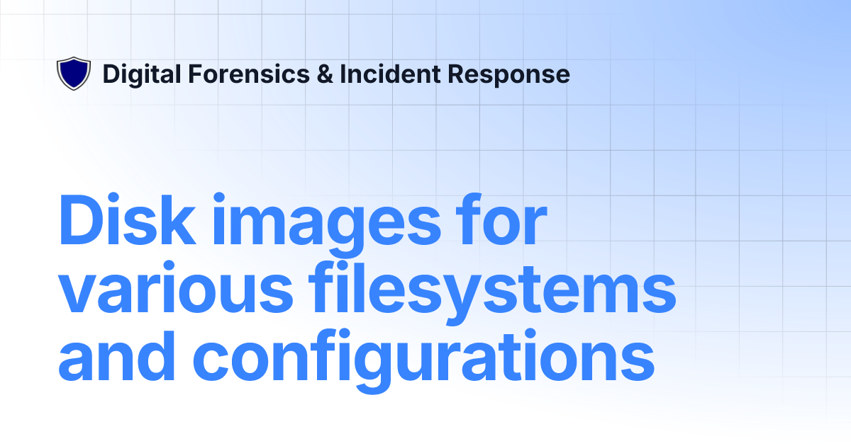Disk images for various filesystems and configurations | Digital ...