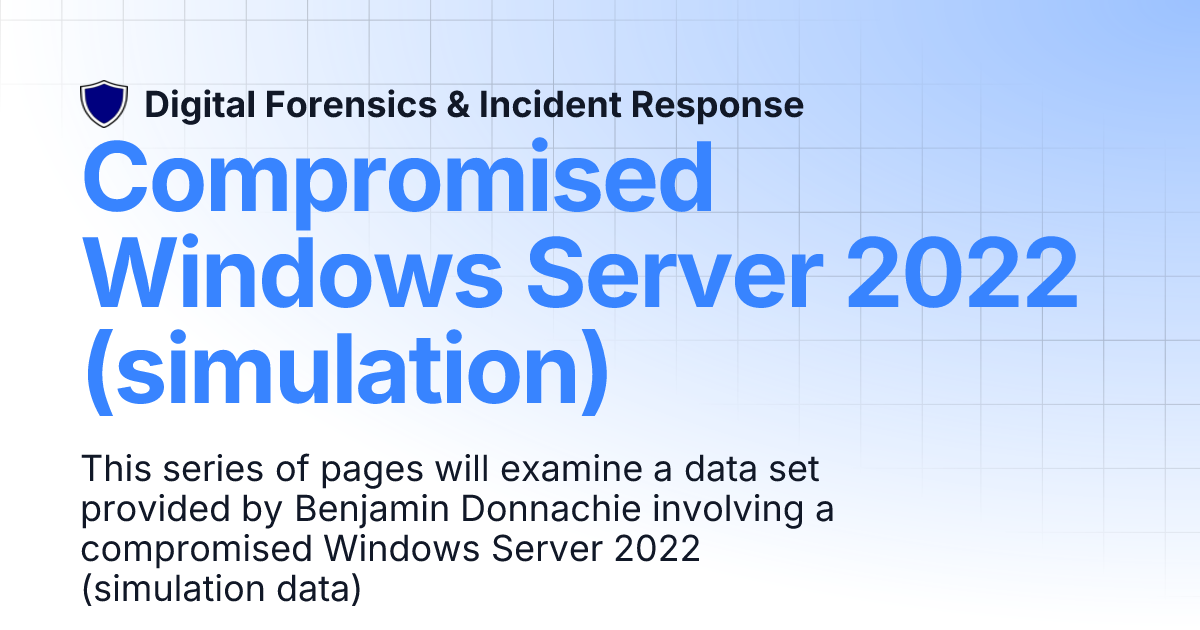 Compromised Windows Server 2022 (simulation) | Digital Forensics ...